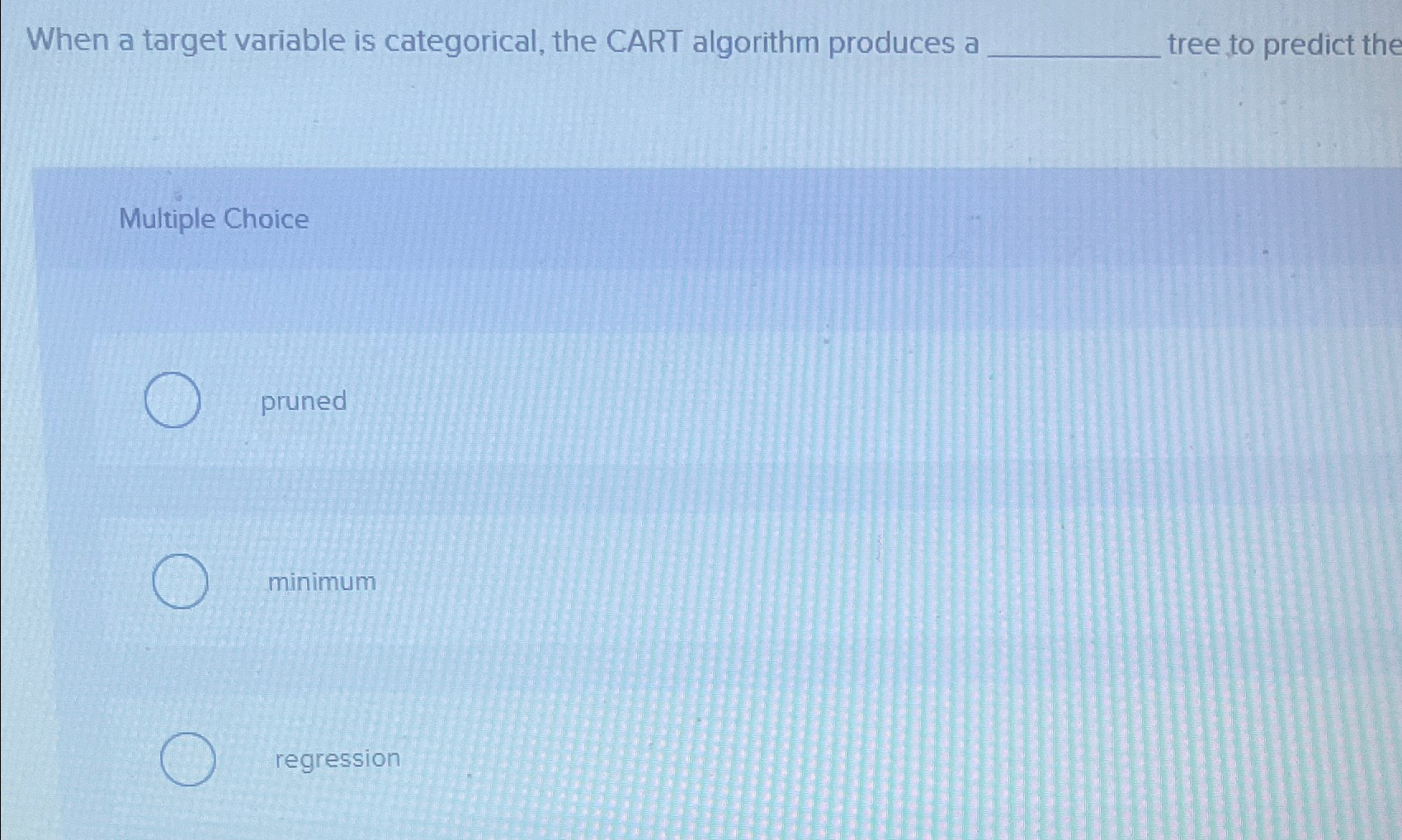 Solved When a target variable is categorical, the CART | Chegg.com