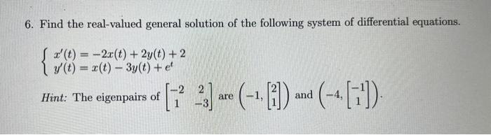 Solved 6. Find the real-valued general solution of the | Chegg.com