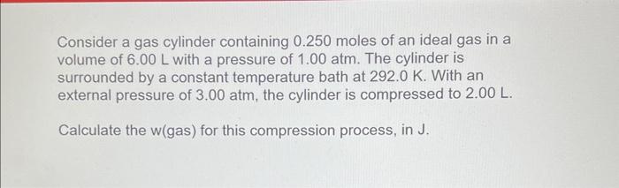 Solved Consider a gas cylinder containing 0.250 moles of an | Chegg.com Solved Consider a gas cylinder containing 0.250 moles of an | Chegg.com