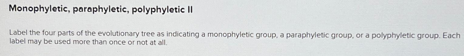 Solved Monophyletic, paraphyletic, polyphyletic IILabel the | Chegg.com Solved Monophyletic, paraphyletic, polyphyletic IILabel the | Chegg.com
