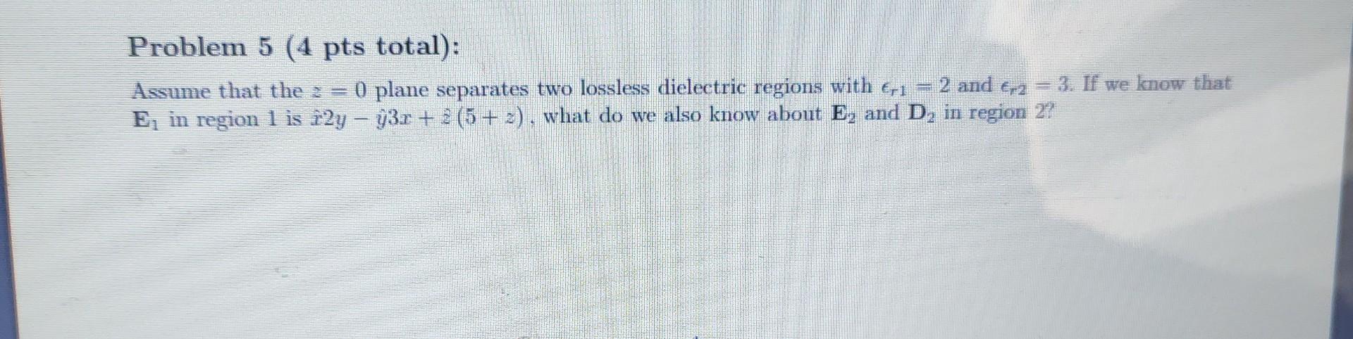 Solved Problem 5 (4 pts total): Assume that the z=0 plane | Chegg.com