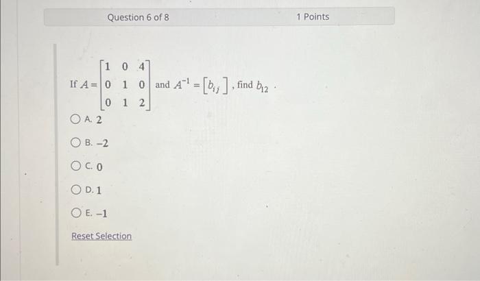 Solved If A=⎣⎡100011402⎦⎤ and A−1=[bij], find b12 A. 2 B. -2 | Chegg.com