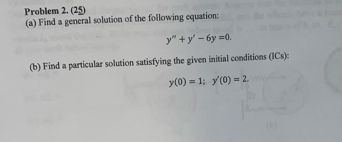 Solved Problem 2. (25) (a) Find a general solution of the | Chegg.com