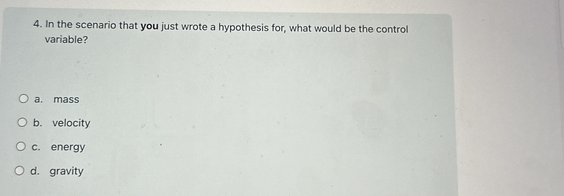 Solved In the scenario that you just wrote a hypothesis for, | Chegg.com