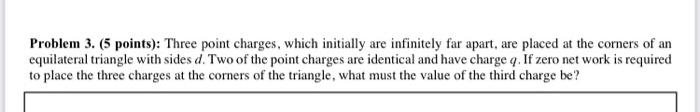 Solved Problem 3. (5 points): Three point charges, which | Chegg.com