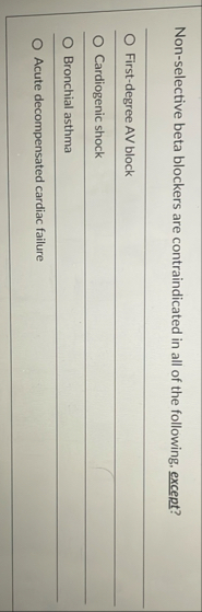 Solved Non-selective beta blockers are contraindicated in | Chegg.com
