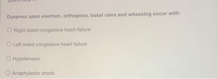 Solved Dyspnea upon exertion, orthopnea, basal rales and | Chegg.com