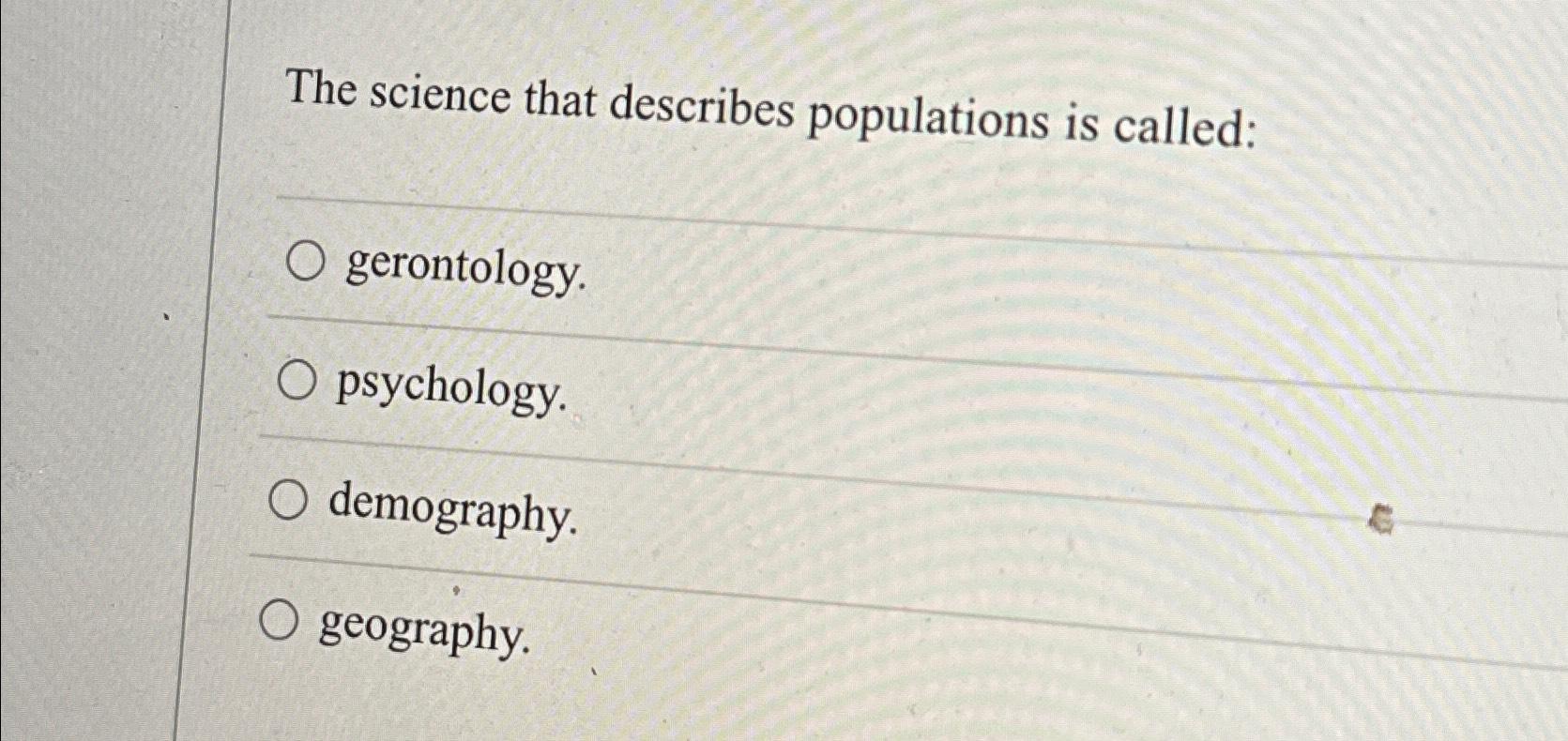 Solved The science that describes populations is | Chegg.com