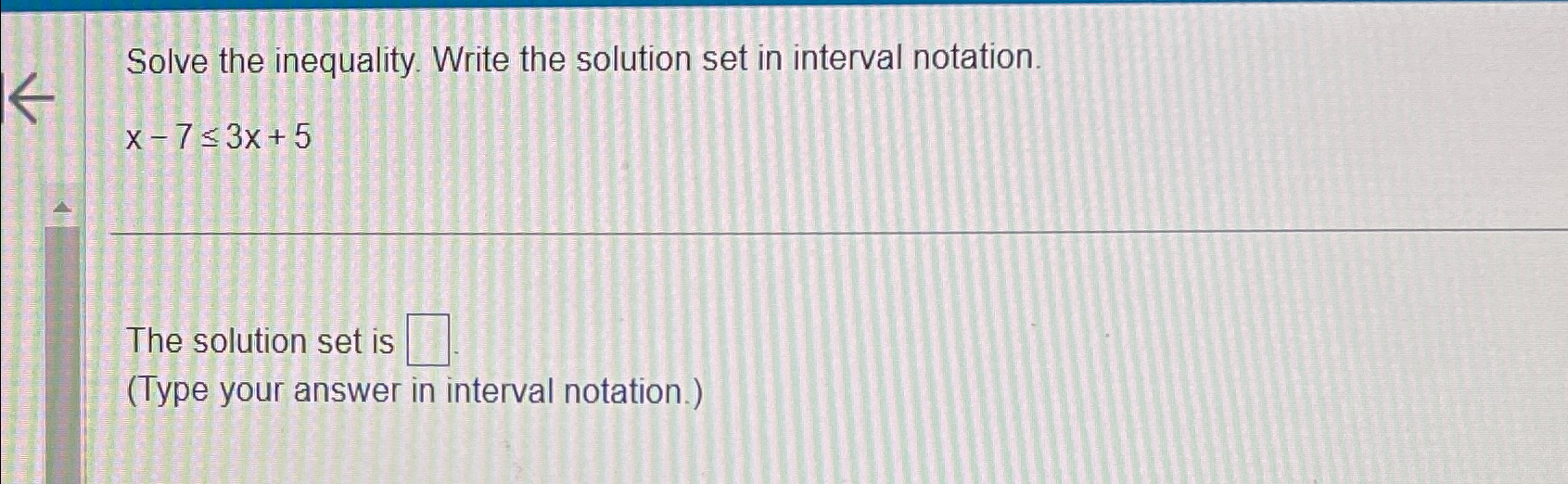 Solved Solve the inequality. Write the solution set in | Chegg.com