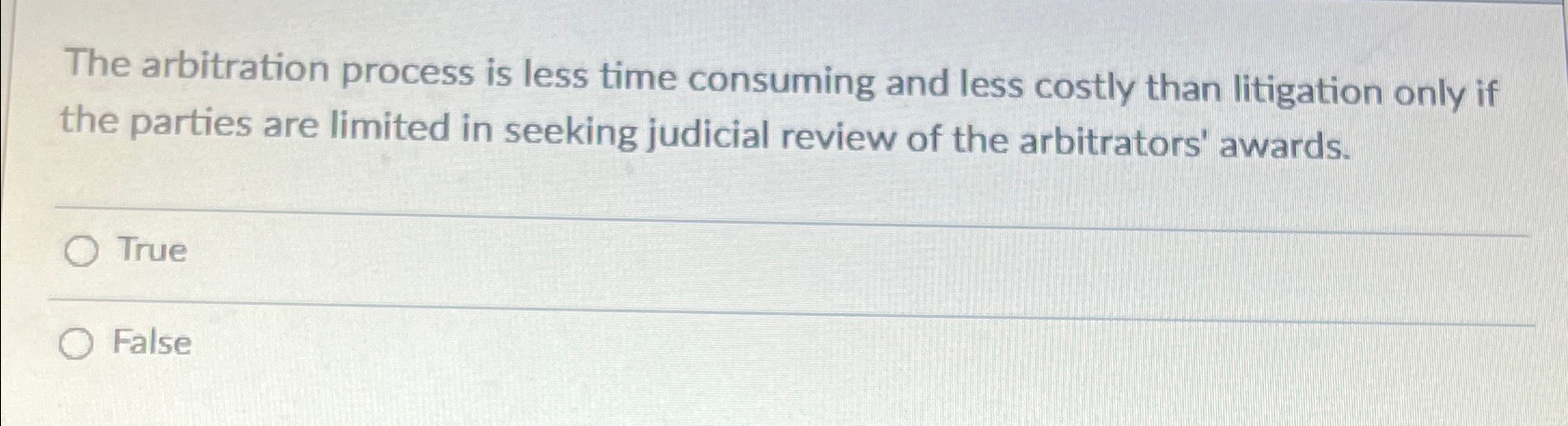 Solved The arbitration process is less time consuming and | Chegg.com