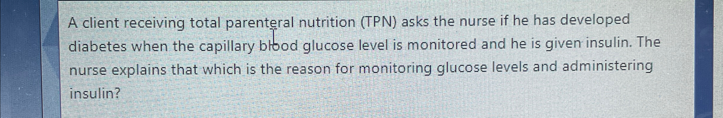 Solved A client receiving total parenteral nutrition (TPN) | Chegg.com