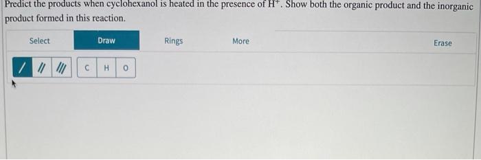 Solved Predict the products when cyclohexanol is heated in | Chegg.com