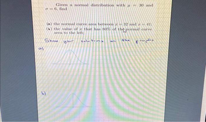 Solved a) Given a normal distribution with = 30 and g = 6, | Chegg.com