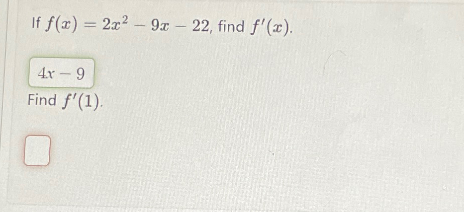 Solved If f(x)=2x2-9x-22, ﻿find f'(x)Find f'(1). | Chegg.com