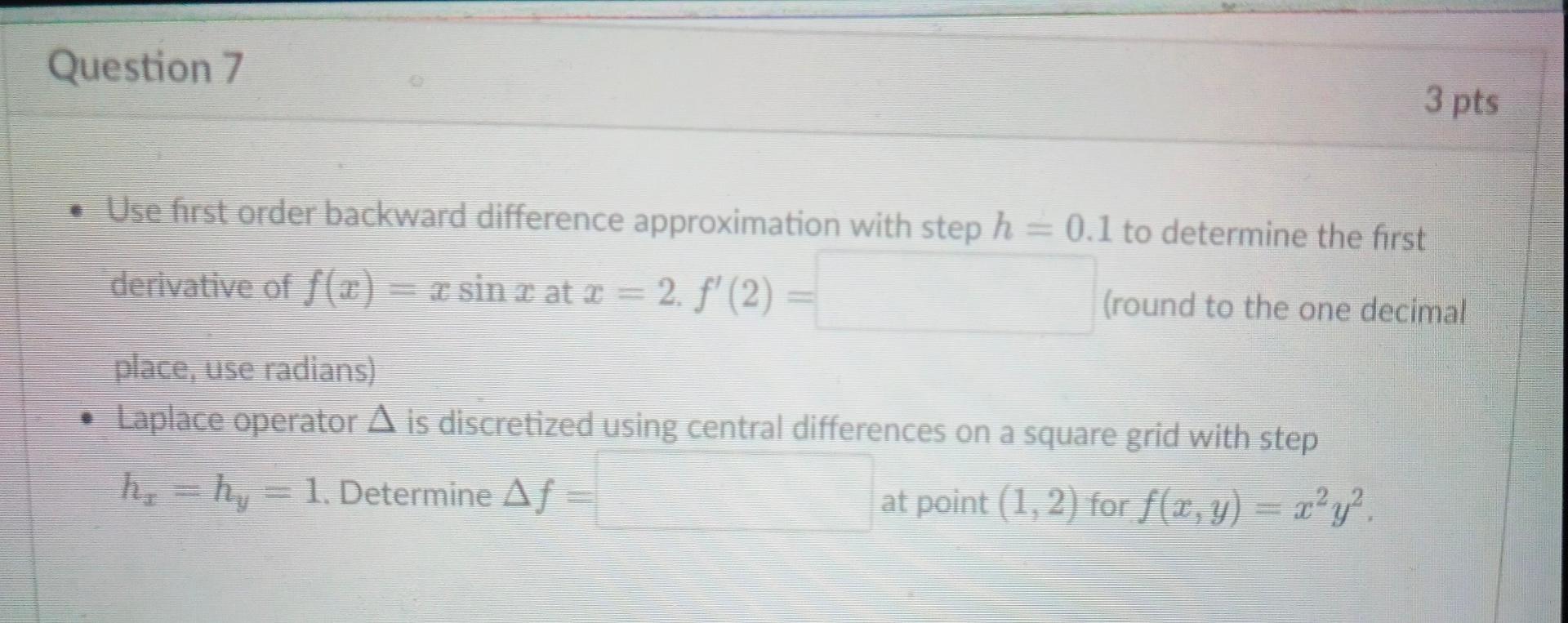 Solved Question 7 3 pts • Use first order backward | Chegg.com