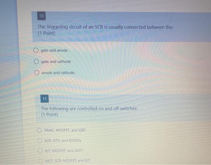 Solved 10 The Triggering circuit of an SCR is usually | Chegg.com