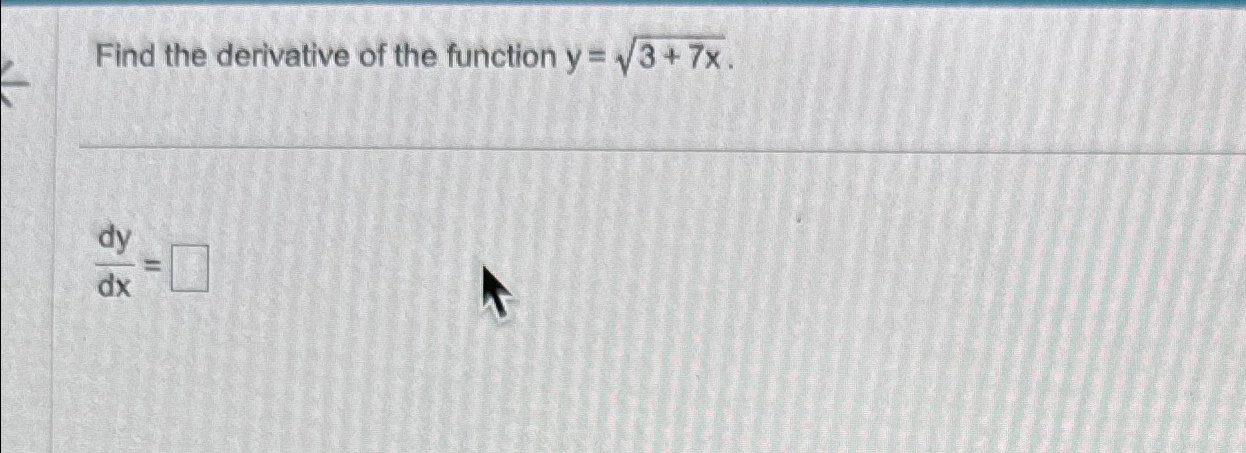 Solved Find the derivative of the function y=3+7x2.dydx= | Chegg.com