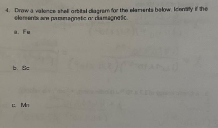 Solved 4. Draw a valence shell orbital diagram for the | Chegg.com