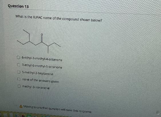 Solved Question 13 What is the IUPAC name of the compound | Chegg.com