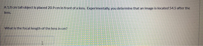 Solved A 1.8 cm tall object is placed 20.9 cm in front of a | Chegg.com