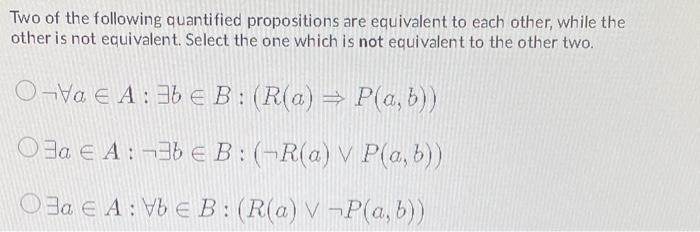 Solved Two of the following quantified propositions are | Chegg.com
