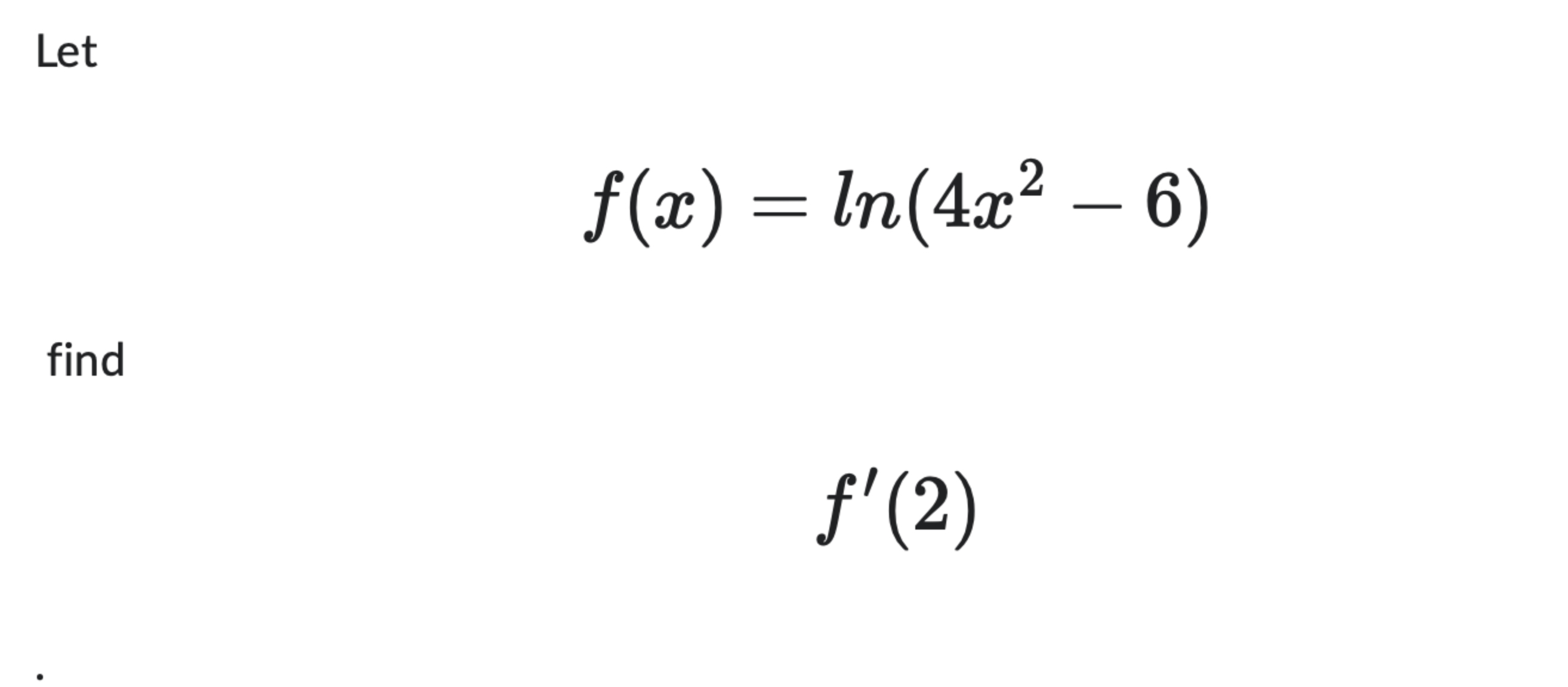 Solved Letf(x)=ln(4x2-6)findf'(2) | Chegg.com