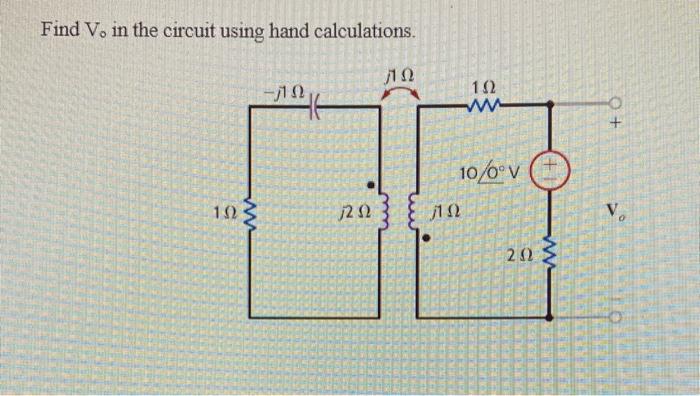 Solved Find V0 in the circuit using hand calculations. | Chegg.com