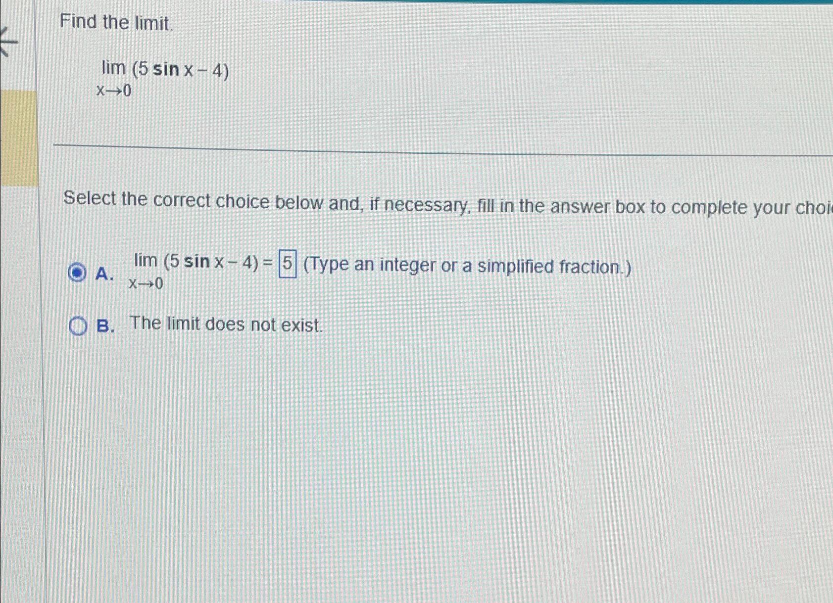 Solved Find the limit.limx→0(5sinx-4)Select the correct | Chegg.com