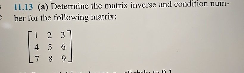 Solved 11.13 (a) ﻿Determine the matrix inverse and condition | Chegg.com