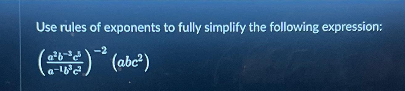 Solved Use rules of exponents to fully simplify the | Chegg.com