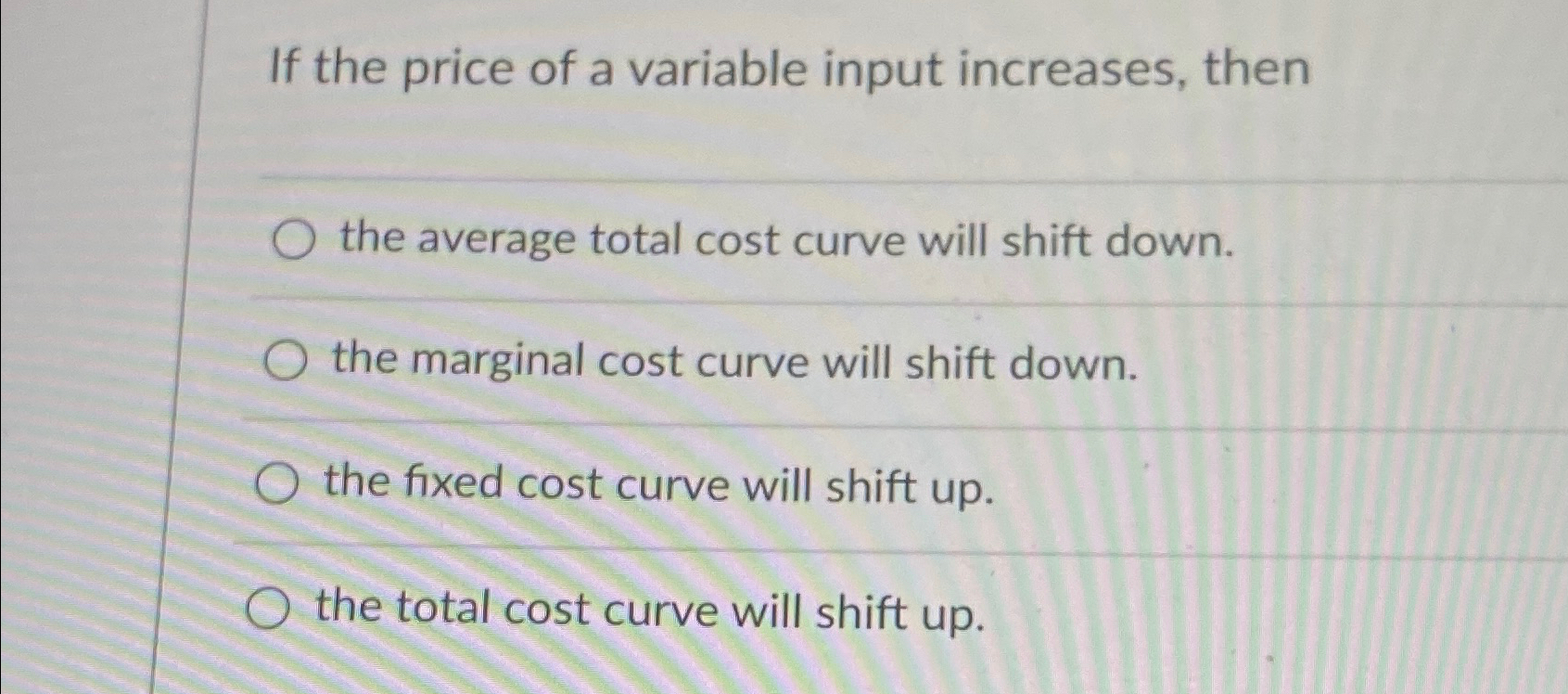 Solved If the price of a variable input increases, thenthe | Chegg.com