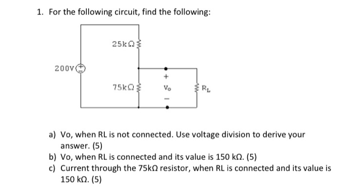 Solved 1. For the following circuit, find the following: 25k | Chegg.com
