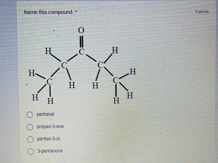 Solved Name this compound. * pentanal propan-3-one | Chegg.com