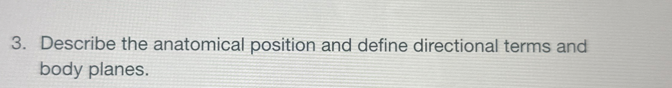 Solved Describe the anatomical position and define | Chegg.com