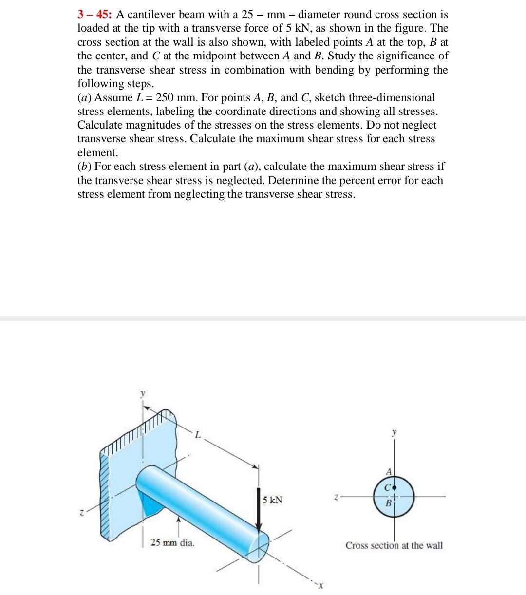 Solved 3 - 45: A cantilever beam with a 25−mm - diameter | Chegg.com