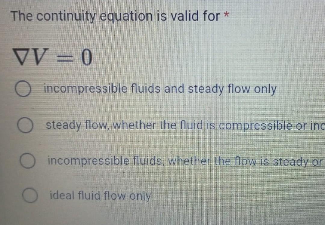 Solved The continuity equation is valid for * ∇V=0 | Chegg.com