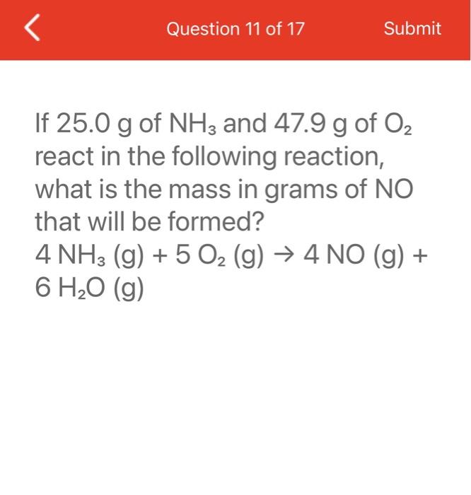 Solved If 25.0 g of NH3 and 47.9 g of O2 react in the | Chegg.com