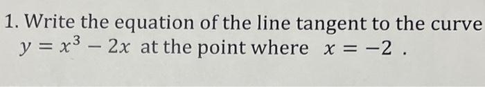 Solved 1. Write the equation of the line tangent to the | Chegg.com