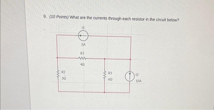 Solved 9. (10 Points) What are the currents through each | Chegg.com