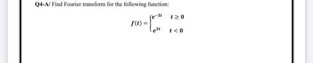 Solved Q4-A/ Find Fourier transform for the following | Chegg.com