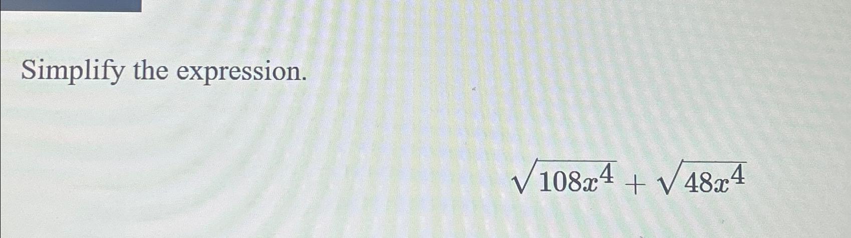 Solved Simplify the expression.108x42+48x42 | Chegg.com