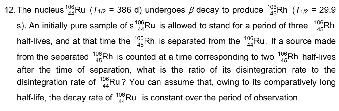Solved The nucleus ?44106Ru ( T12=386d ) ﻿undergoes β ﻿decay | Chegg.com