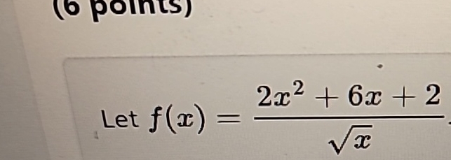 Solved Let f(x)=2x2+6x+2x2 | Chegg.com
