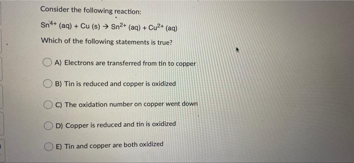 Solved Consider the following reaction: Sn4+ (aq) + Cu (s) → | Chegg.com