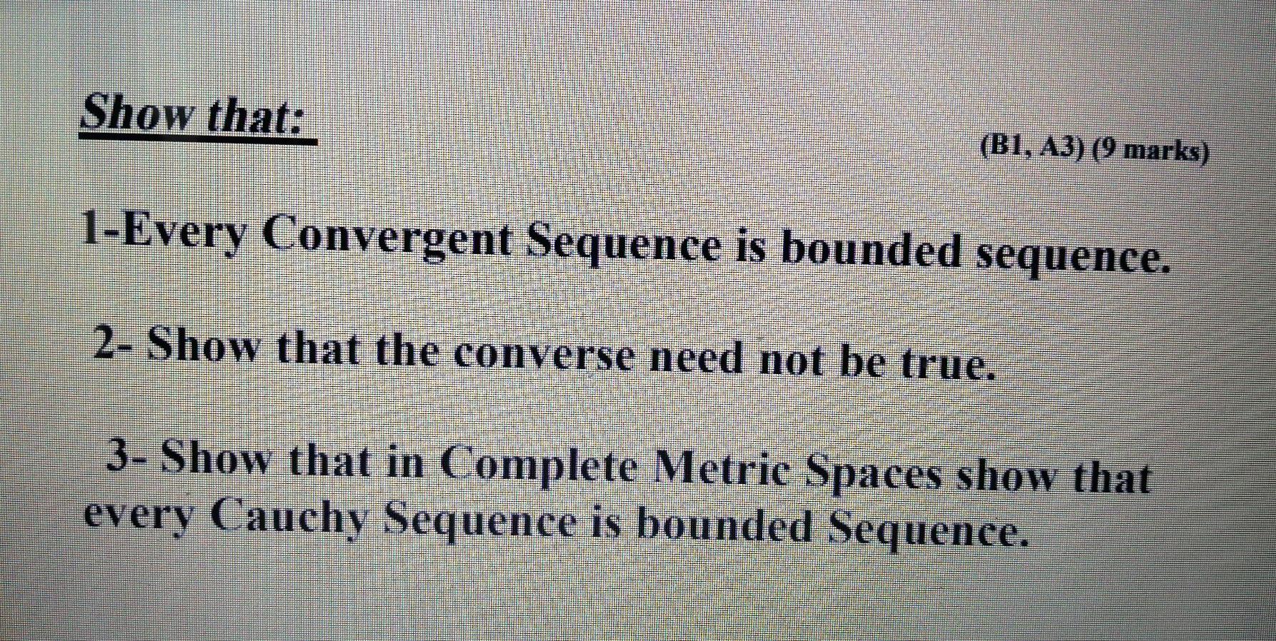 Solved Show that: (B1, A3) (9 marks) 1-Every Convergent | Chegg.com