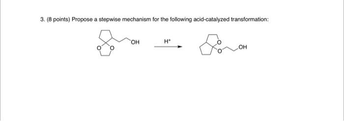 Solved 3. (8 points) Propose a stepwise mechanism for the | Chegg.com