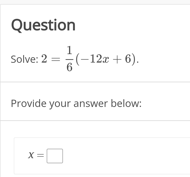 Solved QuestionSolve: 2=16(-12x+6).Provide your answer | Chegg.com