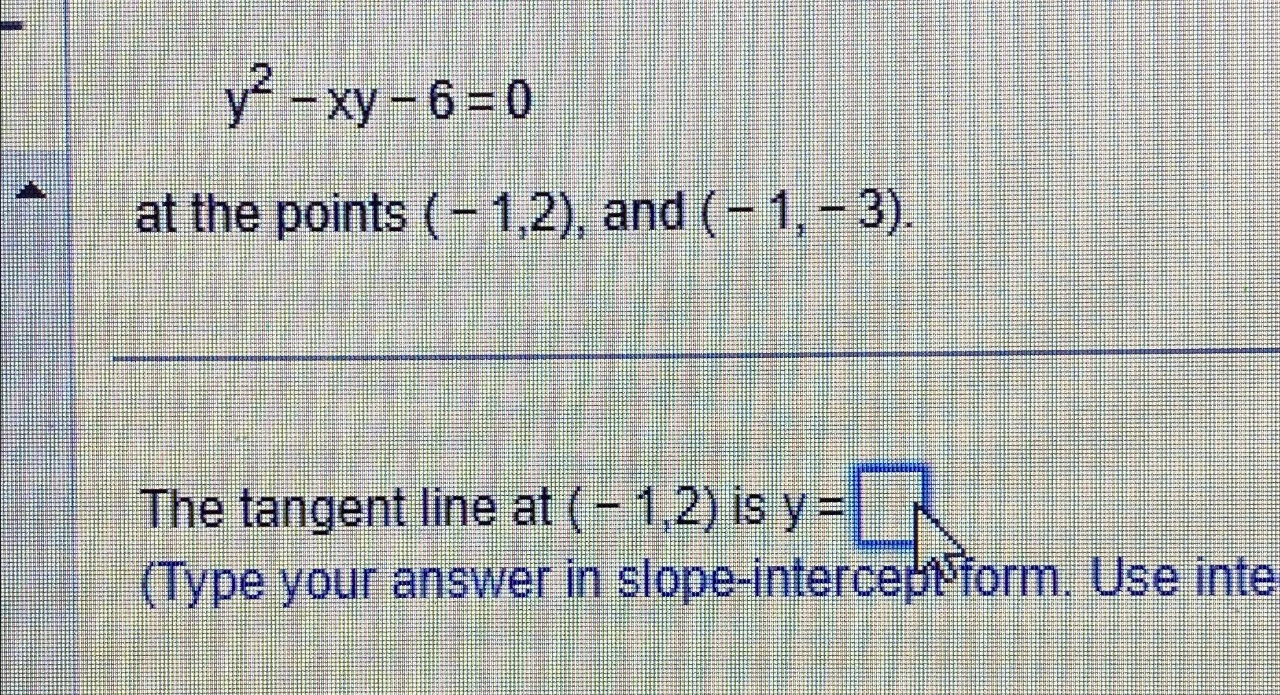 Solved y2-xy-6=0at the points (-1,2), ﻿and (-1,-3)The | Chegg.com
