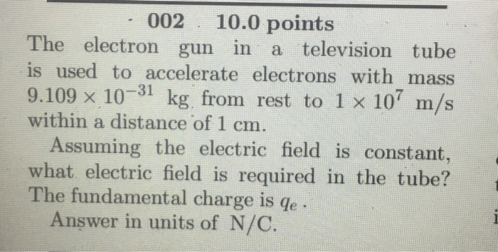 Solved 002 10.0 points The electron gun in a television tube | Chegg.com