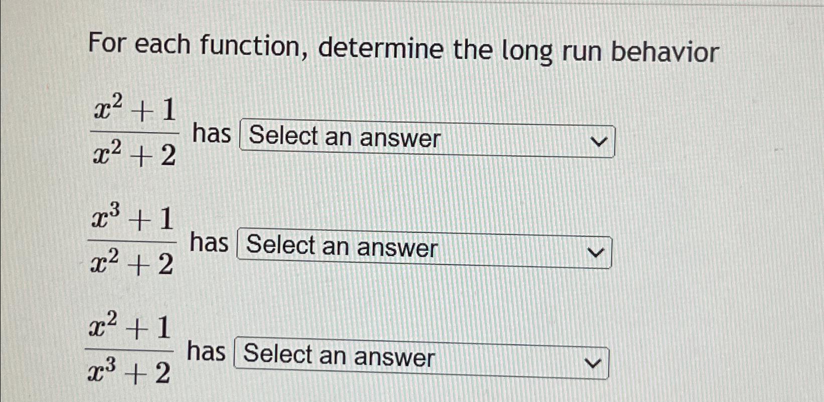 Solved For each function, determine the long run behavior | Chegg.com
